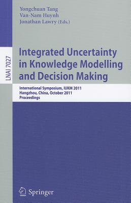 INTEGRATED UNCERTAINTY IN KNOW Yongchuan Tang VanーNam Huynh Jonathan Lawry SPRINGER NATURE2011 Paperback English ISBN：97...