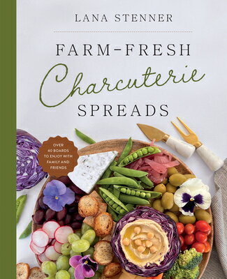 FARMーFRESH CHARCUTERIE SPREADS Lana Stenner TEN PEAKS PR2025 Hardcover English ISBN：9780736989176 洋書 Family life & Comic...