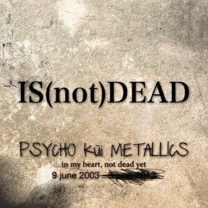 PSYCHO kui METALLICSイズ ノット デッド サイコキメタリックス 発売日：2013年06月06日 予約締切日：2013年06月02日 IS(NOT)DEAD JAN：4948722489177 HYSー12 cdpress...