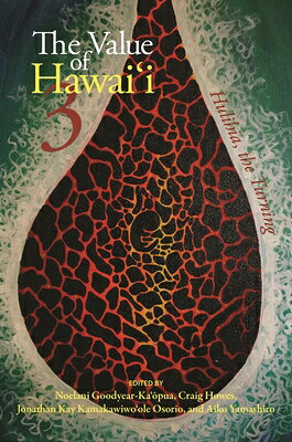 VALUE OF HAWAII 3 Biography Monographs Noelani GoodyearーKa'pua Osorio Aiko Yamashiro UNIV OF HAWAII PR2021 Paperback Eng...