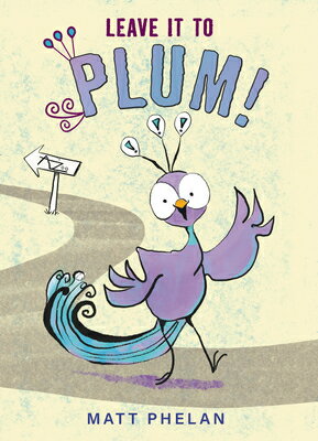 LEAVE IT TO PLUM Matt Phelan Matt Phelan GREENWILLOW2023 Paperback English ISBN：9780063079182 洋書 Books for kids（児童書） Juv...