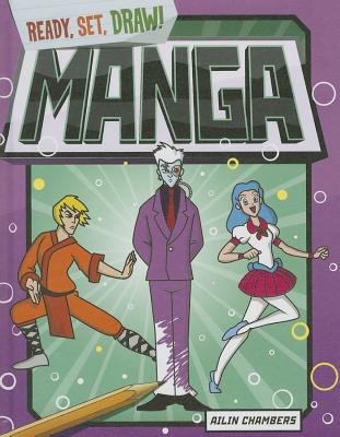 MANGA Ready, Set, Draw! Ailin Chambers GARETH STEVENS INC2014 Library　Binding English ISBN：9781482409185 洋書 Books for ki...