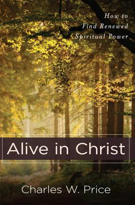 ALIVE IN CHRIST Charles W. Price KREGEL PUBN2012 Paperback English ISBN：9780825439186 洋書 Social Science（社会科学） Religion