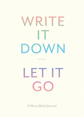 WRITE IT DOWN LET IT GO Lindsay Kramer CHRONICLE BOOKS2016 Other English ISBN：9781452149196 洋書 NonーClassifiable（その他）