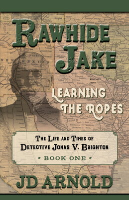 RAWHIDE JAKE LEARNING THE ROPE The Life and Times of Detective Jonas V. Brighton Jeff Arnold WHEELER PUB INC2023 Paperba...