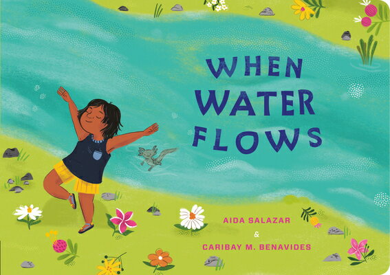 WHEN WATER FLOWS My Living World Aida Salazar Caribay M. Benavides RISE2024 Board　Books English ISBN：9780593659205 洋書 Bo...
