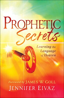 PROPHETIC SECRETS Jennifer Eivaz James W. Goll CHOSEN BOOKS2020 Paperback English ISBN：9780800799212 洋書 Social Science（社...