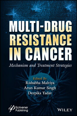 MULTIーDRUG RESISTANCE IN CANCE Rishabha Malviya Arun Kumar Singh Deepika Yadav WILEYーSCRIVENER2023 Hardcover English ISB...