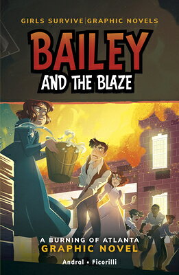 BAILEY & THE BLAZE Girls Survive Graphic Novels Dolores Andral Francesca Ficorilli STONE ARCH BOOKS2025 Library　Binding ...