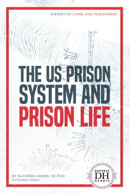 US PRISON SYSTEM & PRISON LIFE History of Crime and Punishment Duchess Harris ESSENTIAL LIB2019 Library　Binding English ...