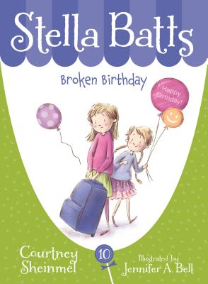 STELLA BATTS BROKEN BIRTHDAY Stella Batts Courtney Sheinmel Jennifer A. Bell SLEEPING BEAR PR2017 Paperback English ISBN...