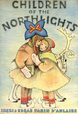 CHILDREN OF THE NORTHLIGHTS Ingri D'Aulaire Edgar Parin D'Aulaire UNIV OF MINNESOTA PR2012 Hardcover English ISBN：978081...