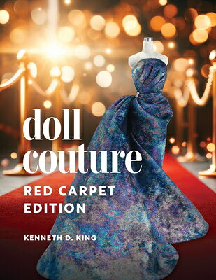 DOLL COUTURE RED CARPET /E Kenneth D. King BROAD BOOK PR2025 Paperback English ISBN：9781963549232 洋書 Art & Entertainment...