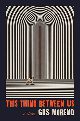 THIS THING BETWEEN US Gus Moreno MCD2021 Paperback English ISBN：9780374539238 洋書 Fiction & Literature（小説＆文芸） Fiction