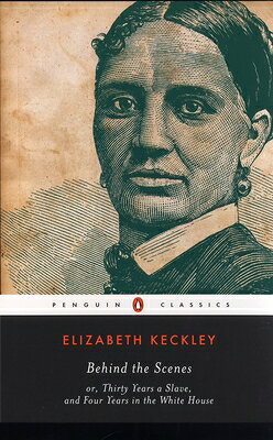 BEHIND THE SCENES Penguin Classics Elizabeth Keckley William L. Andrews WRITERS DIGEST2005 Paperback English ISBN：978014...