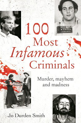 100 MOST INFAMOUS CRIMINALS True Criminals Jo Durden Smith SIRIUS ENTERTAINMENT2021 Paperback English ISBN：9781398809246...