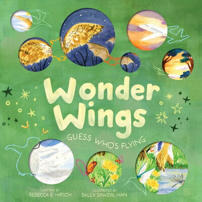 WONDER WINGS Nature Riddles and Rhymes Rebecca E. Hirsch Sally Soweol Han ABRAMS BOOKS FOR YOUNG READERS2025 Hardcover E...