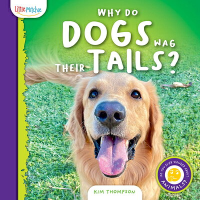 WHY DO DOGS WAG THEIR TAILS Do You Ever Wonder about Animals? Kim Thompson Kim Thompson LITTLE MITCHIE2026 Hardcover Eng...