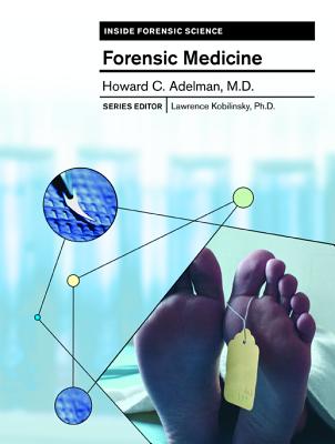 FORENSIC MEDICINE Inside Forensic Science Howard C. Adelman Lawrence Kobilinsky CHELSEA HOUSE PUB2007 Library　Binding En...