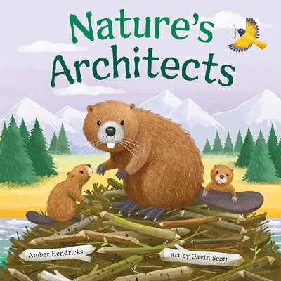 NATURES ARCHITECTS Amber Hendricks Gavin Scott AMICUS INK2024 Board　Books English ISBN：9781681529264 洋書 Books for kids（児...