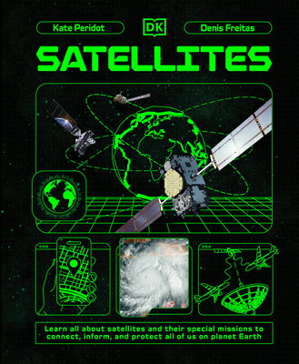 SATELLITES Adventures in Tech Kate Peridot Denis Freitas DK PUB2025 Hardcover English ISBN：9780593959282 洋書 Books for ki...