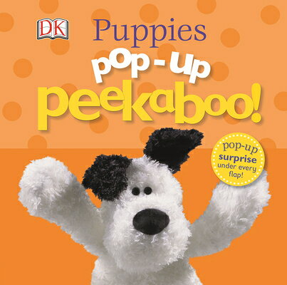 PEEKABOO POPーUP PEEKABOO PUPPI PopーUp Peekaboo! DK DK PUB2013 Board　Books English ISBN：9781465409294 洋書 Books for kids（児...