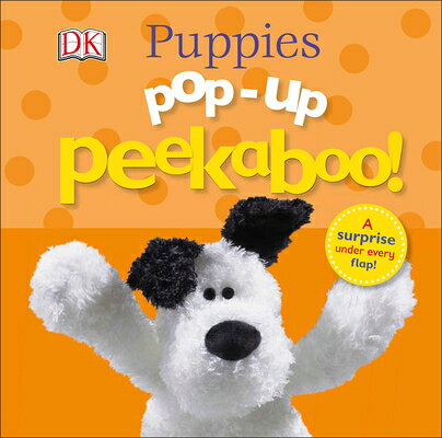 PEEKABOO POPーUP PEEKABOO PUPPI PopーUp Peekaboo! DK DK PUB2013 Board　Books English ISBN：9781465409294 洋書 Books for kids（児...