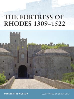 FORTRESS OF RHODES 1309ー1522 Fortress Konstantin Nossov Brian Delf OSPREY PUB INC2010 Paperback English ISBN：97818460393...