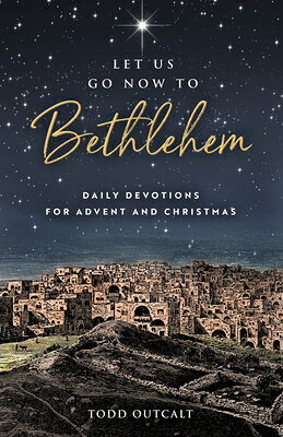 LET US GO NOW TO BETHLEHEM Todd Outcalt UPPER ROOM2020 Paperback English ISBN：9780835819305 洋書 Social Science（社会科学） Reli...
