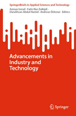 ADVANCEMENTS IN INDUSTRY & TEC Springerbriefs in Applied Sciences and Technology Azman Ismail Fatin Nur Zulkipli Darulih...