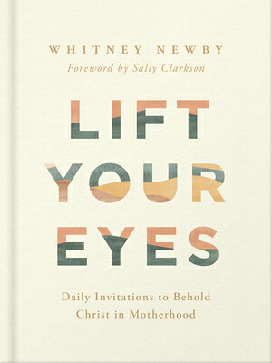LIFT YOUR EYES Whitney Newby Sally Clarkson HARVEST HOUSE PUBL2025 Hardcover English ISBN：9780736989312 洋書 Social Scienc...