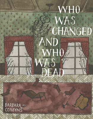 WHO WAS CHANGED & WHO WAS DEAD Barbara Comyns Brian Evenson DOROTHY A PUB PROJECT2010 Paperback English ISBN：97809844693...