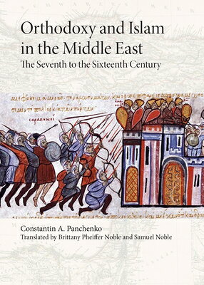 ORTHODOXY & ISLAM IN THE MIDDL Samuel Noble Brittany Pheiffer Noble Constantine A. Panchenko HOLY TRINITY2021 Paperback ...