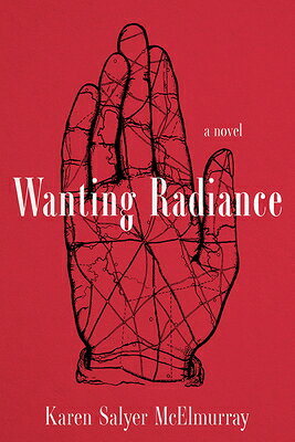 WANTING RADIANCE Karen Salyer McElmurray SOUTH LIMESTONE2021 Paperback English ISBN：9781949669336 洋書 Fiction & Literatur...