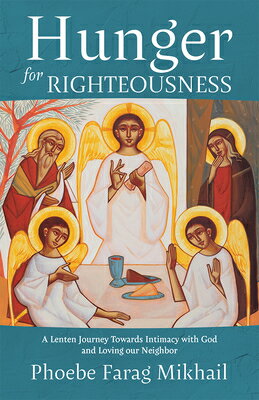 HUNGER FOR RIGHTEOUSNESS Phoebe Farag Mikhail PARACLETE PR2025 Paperback English ISBN：9781640609341 洋書 Social Science（社会...