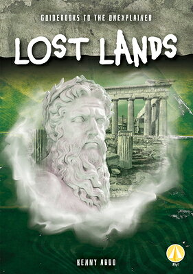 LOST LANDS Guidebooks to the Unexplained Kenny Abdo ABDO ZOOM2019 Library　Binding English ISBN：9781532129353 洋書 Books fo...