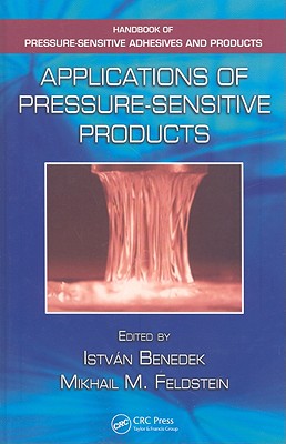 APPLICATIONS OF PRESSUREーSENSI Handbook of PressureーSensitive Adhesives and Products Istvan Benedek Mikhail M. Feldstein...