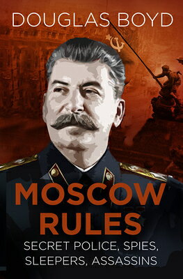 MOSCOW RULES Espionage Douglas Boyd HISTORY PR2018 Paperback English ISBN：9780750989367 洋書 Social Science（社会科学） History