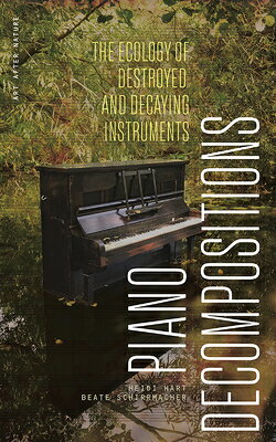PIANO DECOMPOSITIONS Art After Nature Heidi Hart Beate Schirrmacher UNIV OF MINNESOTA PR2026 Paperback English ISBN：9781...