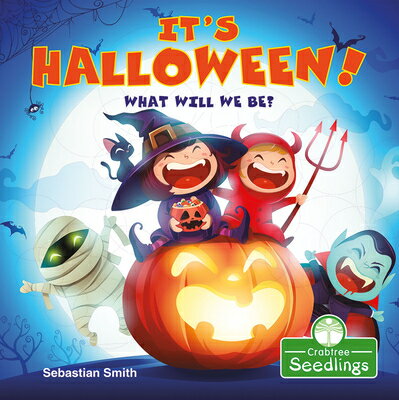 ITS HALLOWEEN WHAT WILL WE BE Sebastian Smith CRABTREE SEEDLINGS2021 Paperback English ISBN：9781427129376 洋書 Books for k...