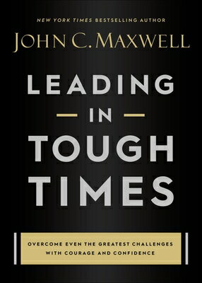 LEADING IN TOUGH TIMES John C. Maxwell CTR STREET2021 Hardcover English ISBN：9781546029380 洋書 Business & SelfーCulture（ビジ...