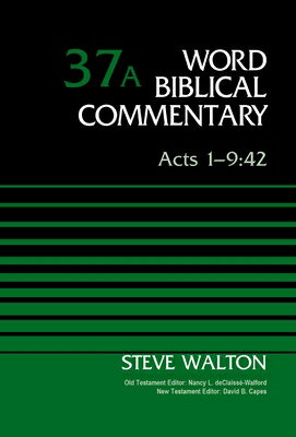 COMTーWBC ACTS 1ー942 VOLUME 37A Word Biblical Commentary Steve Walton Nancy L. DeclaisseーWalford David Capes ZONDERVAN AC...