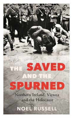 SAVED & THE SPURNED Noel Russell NEW ISLAND BOOKS2024 Paperback English ISBN：9781848409392 洋書 Social Science（社会科学） History