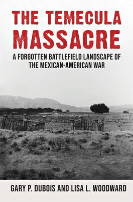 TEMECULA MASSACRE Gary DuBois Lisa Woodward GREAT OAK PR2024 Hardcover English ISBN：9781942279396 洋書 Social Science（社会科学...