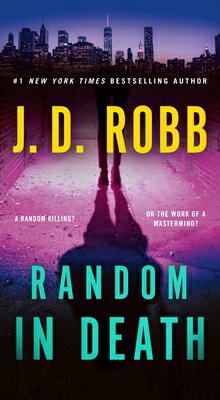 RANDOM IN DEATH In Death J. D. Robb ST MARTINS PR2024 Mass　Market　Paperbound English ISBN：9781250909404 洋書 Fiction & Lit...