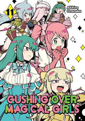 GUSHING OVER MAGICAL GIRLS V11 Gushing Over Magical Girls (Manga) Akihiro Ononaka Kimberly Martinez J NOVEL CLUB2026 Pap...