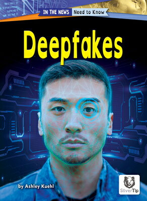 DEEPFAKES In the News: Need to Know Set Two Ashley Kuehl SILVERTIP BOOKS2025 Paperback English ISBN：9798892329408 洋書 Boo...
