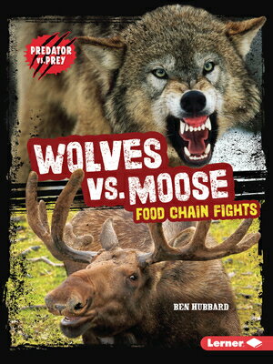 WOLVES VS MOOSE Predator vs. Prey Ben Hubbard LERNER PUBN2024 Paperback English ISBN：9798765629413 洋書 Books for kids（児童書...