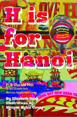 VIE/ENGーH IS FOR HANOI Alphabetical World Elizabeth Rush Nghia Cuong Nguyen THINGSASIAN PR2013 Hardcover English ISBN：97...