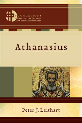 ATHANASIUS Foundations of Theological Exegesis and Christian Spirituali Peter J. Leithart Hans Boersma Matthew Levering ...